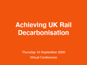 Achieving Uk Rail Decarbonisation Events Railway News